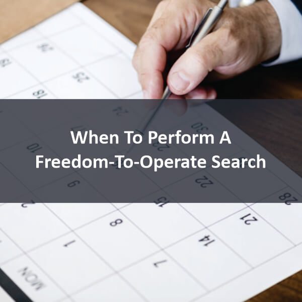 When to perform a Freedom-to-Operate Search -TPSF