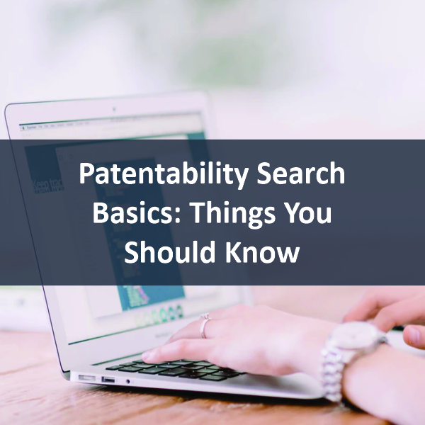 Patentability Search Basics: Things You Should Know