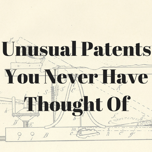 Unusual Patents You Never Have Thought Of