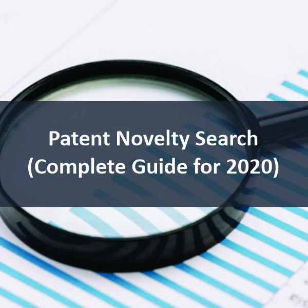 Patent Novelty Search (Complete Guide for 2020) Patent Novelty Search (Complete Guide for 2020)